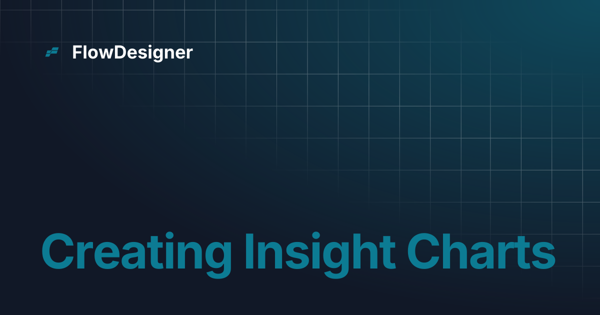 Creating Insight Charts | FlowDesigner