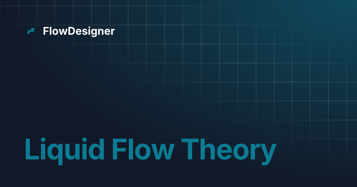Liquid Flow Theory | FlowDesigner